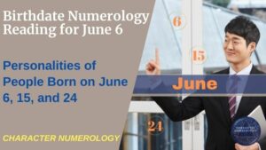Birthdate Numerology Reading for June 6 Across the Years
